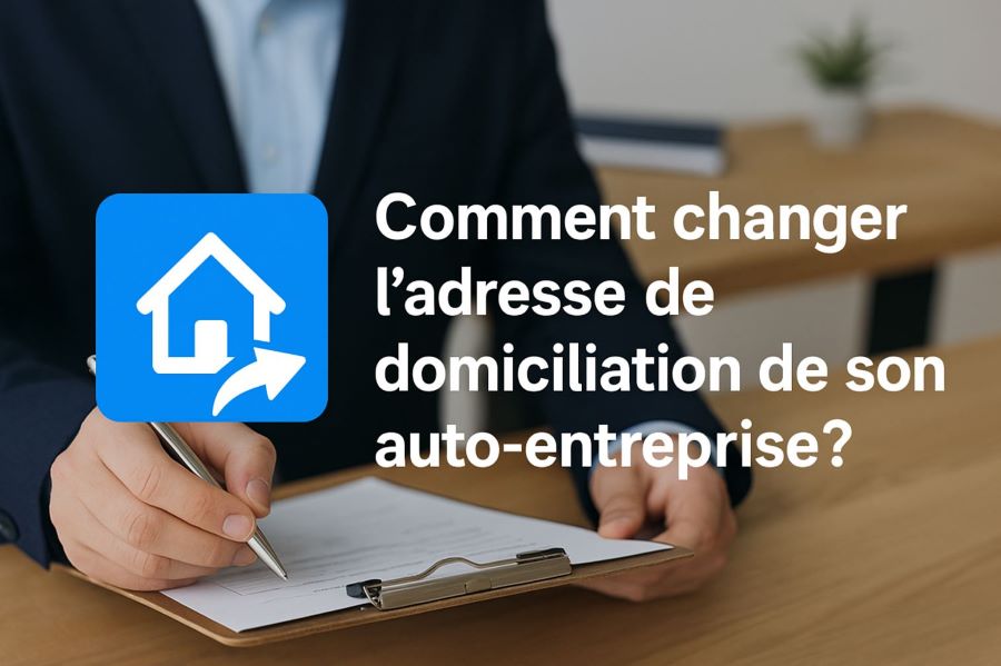Changer l'adresse de domiciliation de son auto-entreprise